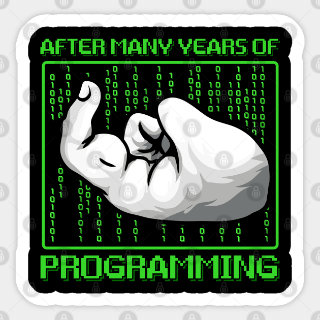 After Many Years Of Programming Funny Computer Programmer - Programmer - Sticker | TeePublic